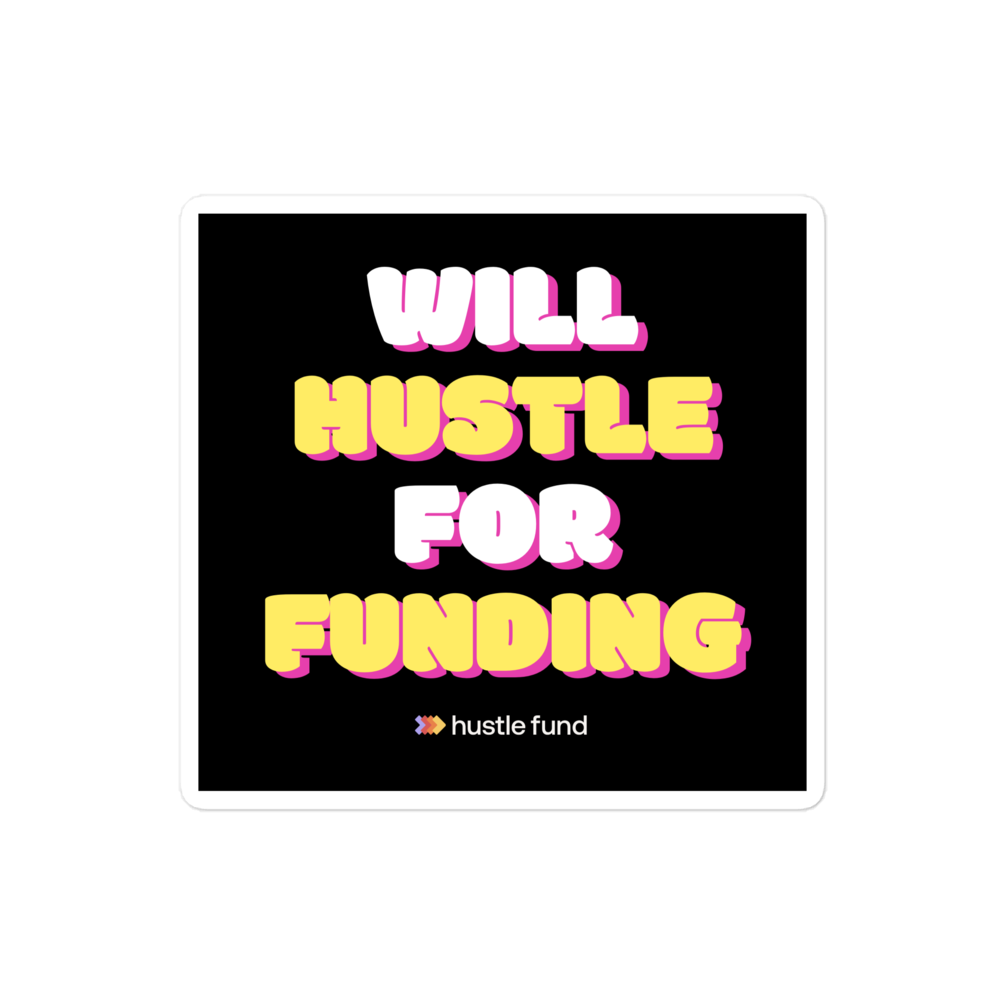 Will Hustle For Funding Sticker – Hustle Fund Store